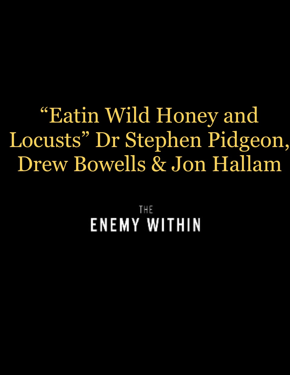 “The Enemy Within” with Dr. Stephen Pidgeon, Jon Hallam & Host Drew ...